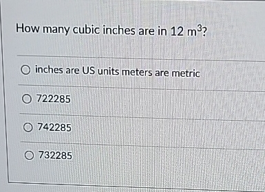 Solved How many cubic inches are in 12m3 ?inches are US | Chegg.com