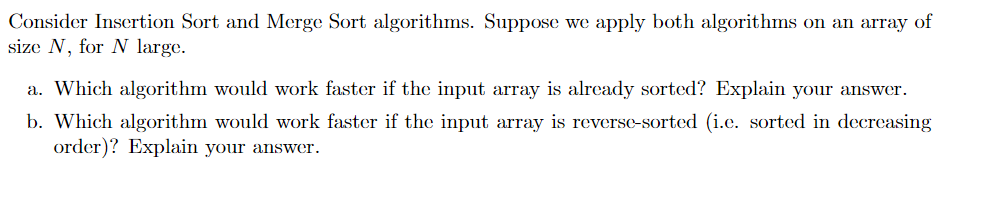 Solved Consider Insertion Sort and Merge Sort algorithms. | Chegg.com