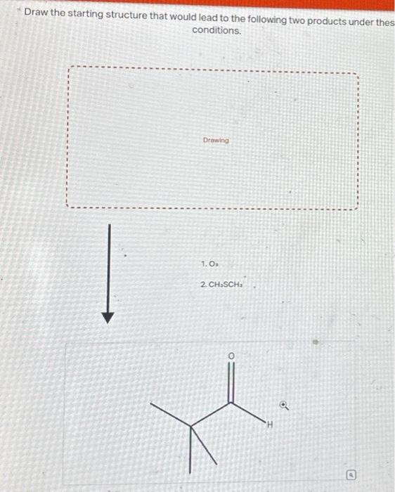 Solved Draw the starting structure that would lead to the | Chegg.com