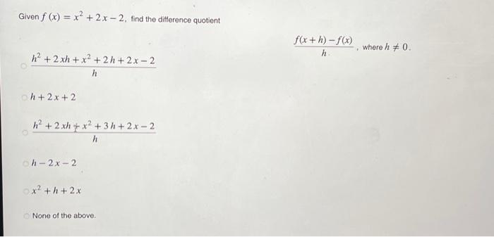 Solved Given f(x)=x2+2x−2, find the difference quotient | Chegg.com