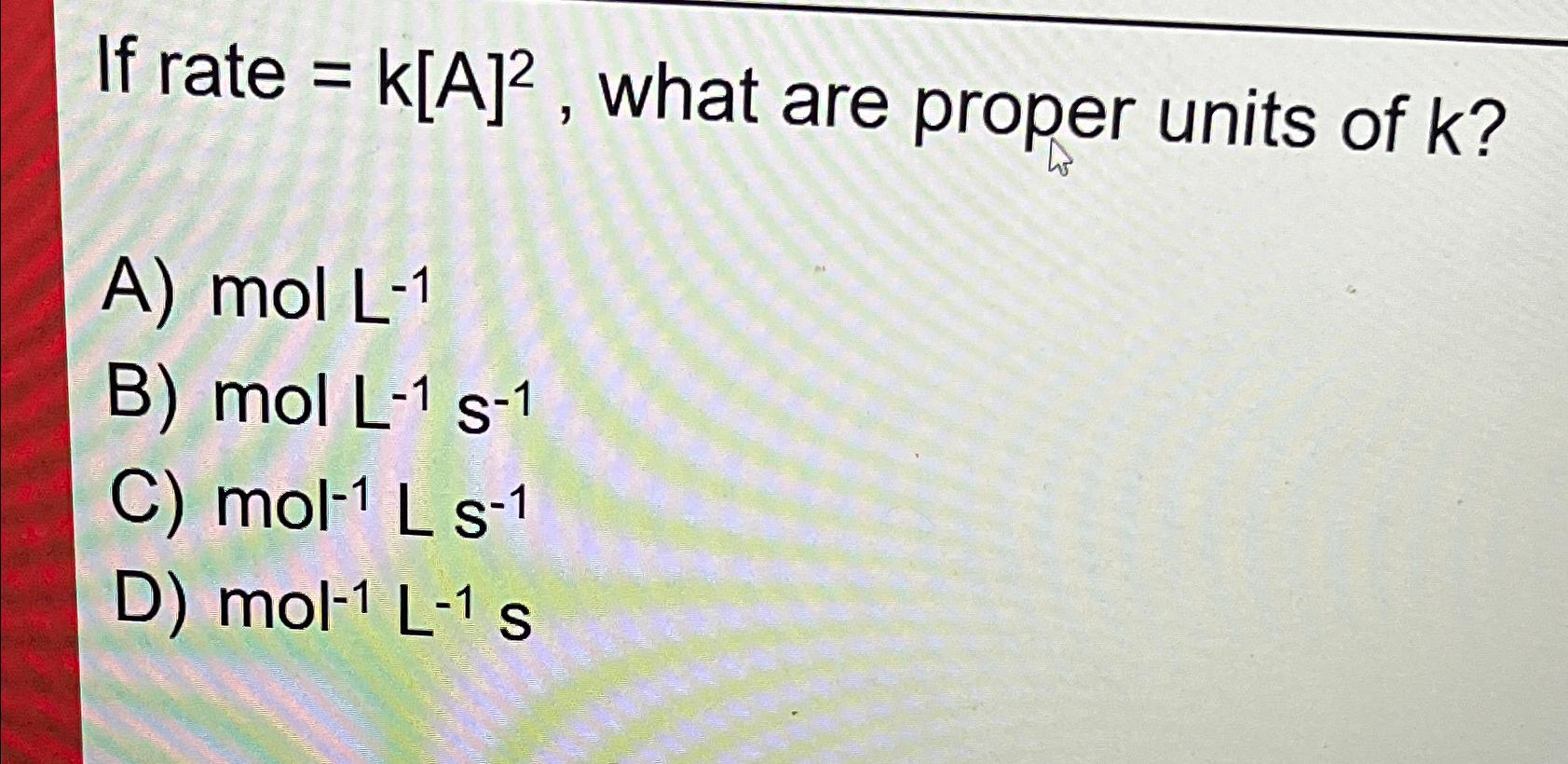 Solved If rate =k[A]2, ﻿what are proper units of | Chegg.com