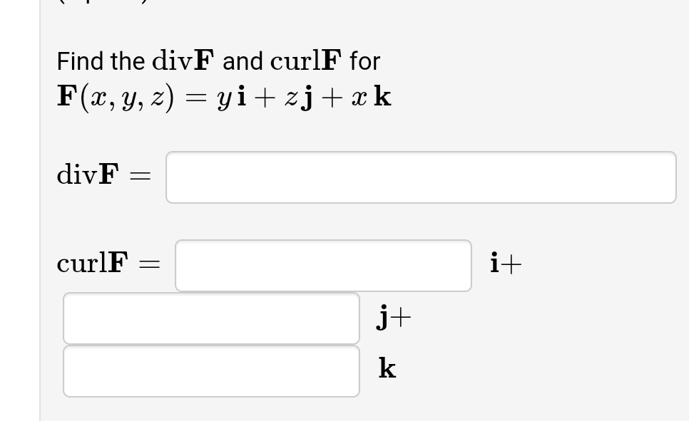 Solved Find the divF and curl F ﻿forF(x,y,z)=yi+zj+xkdivF= | Chegg.com