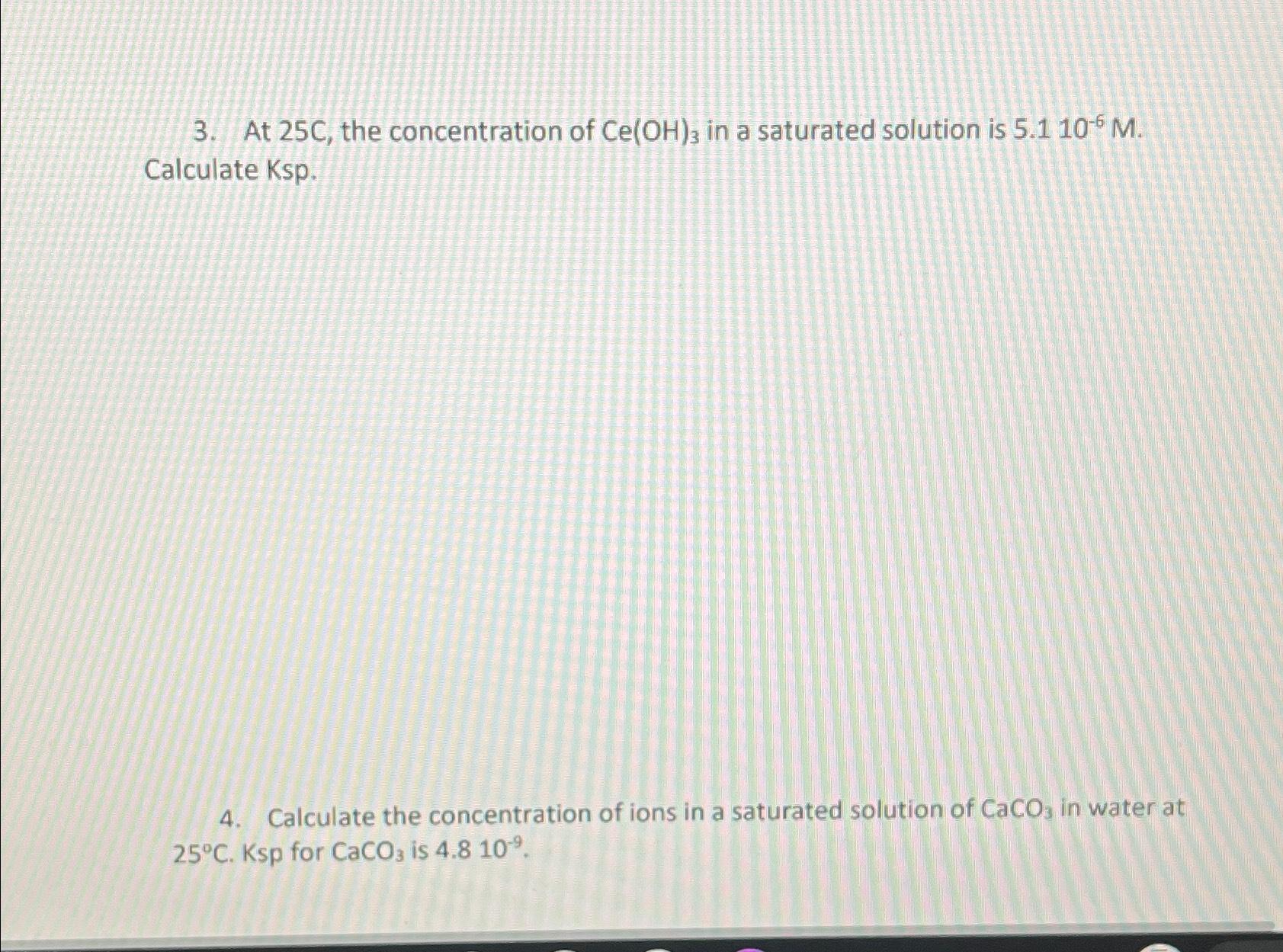 Solved At 25C, ﻿the concentration of Ce(OH)3 ﻿in a saturated | Chegg.com