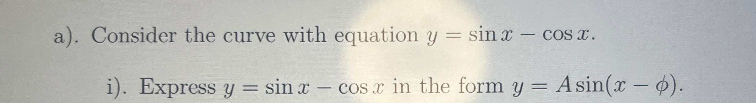 Solved a). ﻿Consider the curve with equation y=sinx-cosx.i). | Chegg.com