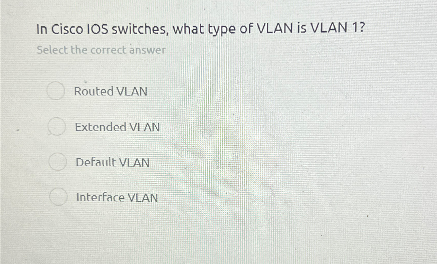 Solved In Cisco IOS switches, what type of VLAN is VLAN | Chegg.com