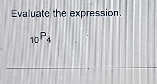 Solved Evaluate the expression.?10P4 | Chegg.com