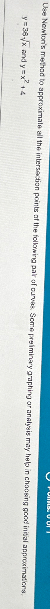 Solved Use Newton's method to approximate all the | Chegg.com