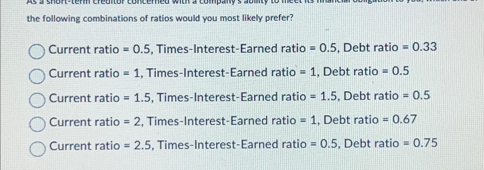 Solved the following combinations of ratios would you most | Chegg.com