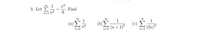 Solved ∑n=1∞n21=6π2, Find (a) ∑n=2∞n21 (b) ∑n=3∞(n+1)21 (c) | Chegg.com