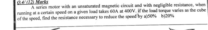 Solved Q.4/(12) Marks A series motor with an unsaturated | Chegg.com