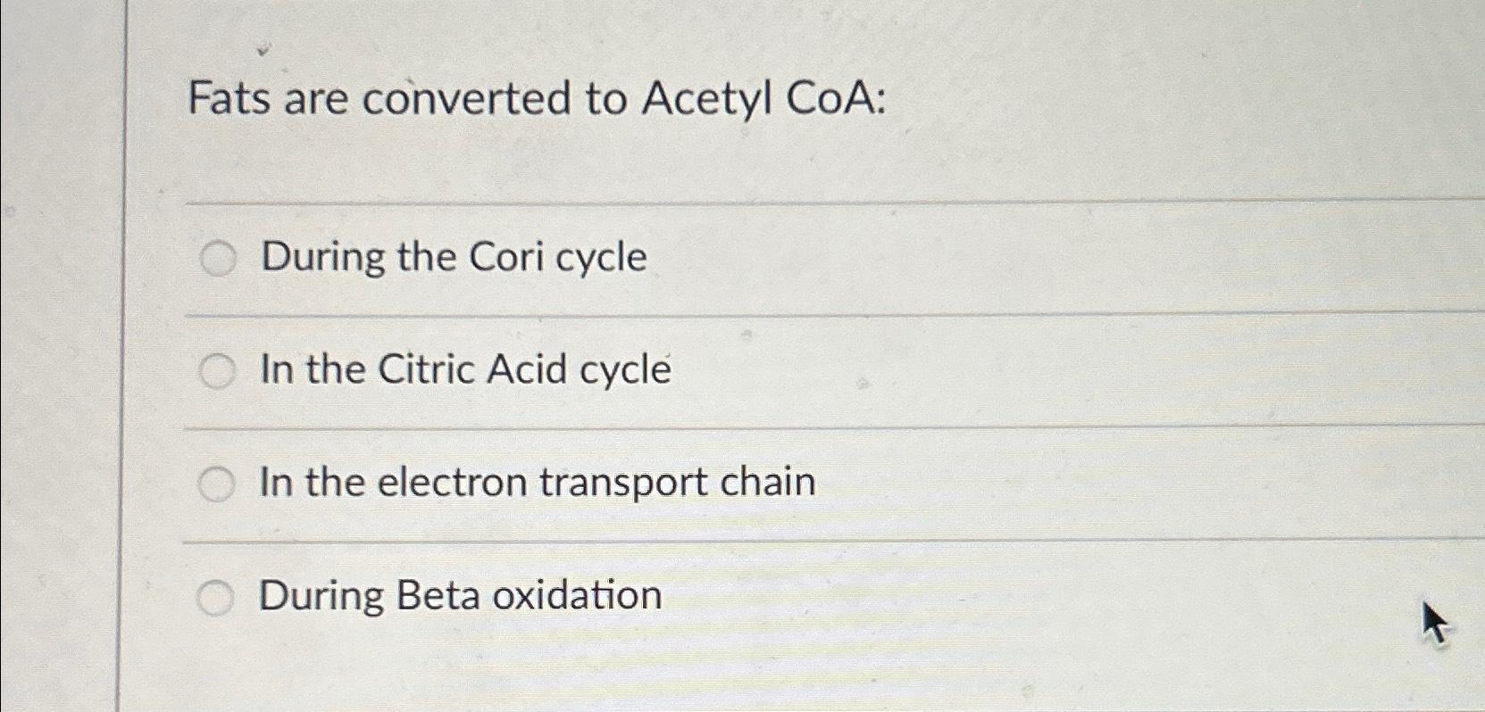 Solved Fats are converted to Acetyl CoA:During the Cori | Chegg.com