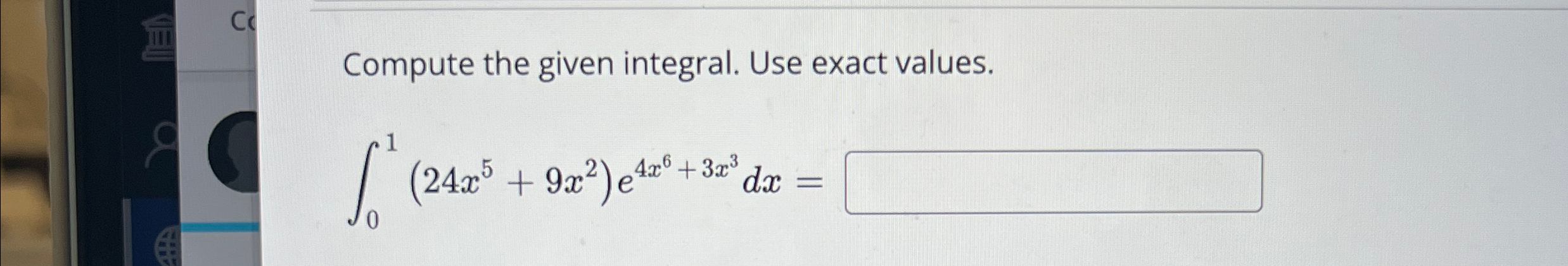 Solved Compute the given integral. Use exact | Chegg.com