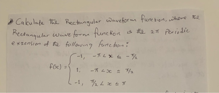 Solved Calculate the Rectangular waveform function, where | Chegg.com