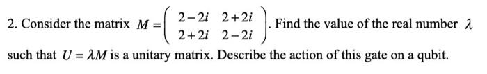 Solved 2. Consider the matrix M = 2-2i 2+2i Find the value | Chegg.com