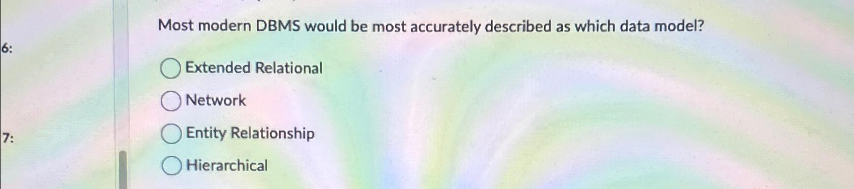 Solved Most modern DBMS would be most accurately described | Chegg.com