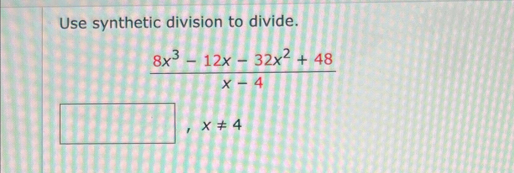 Solved Use synthetic division to | Chegg.com