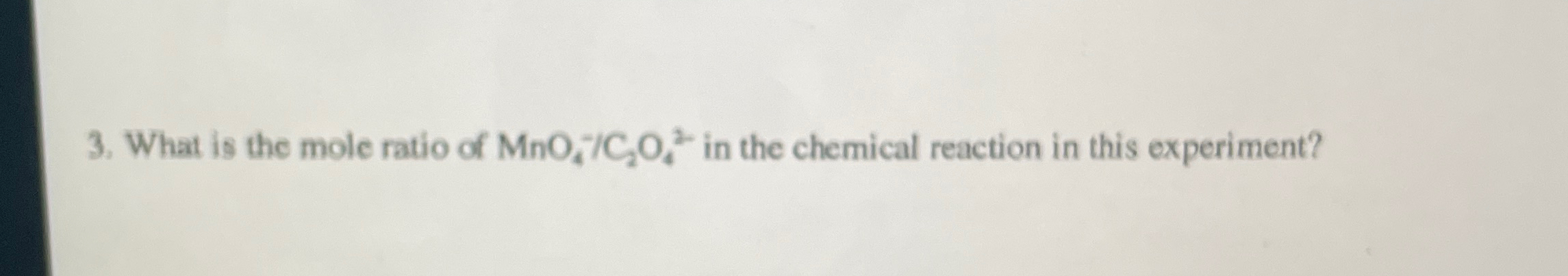 Solved What is the mole ratio of MnO4-C2O42- ﻿in the | Chegg.com