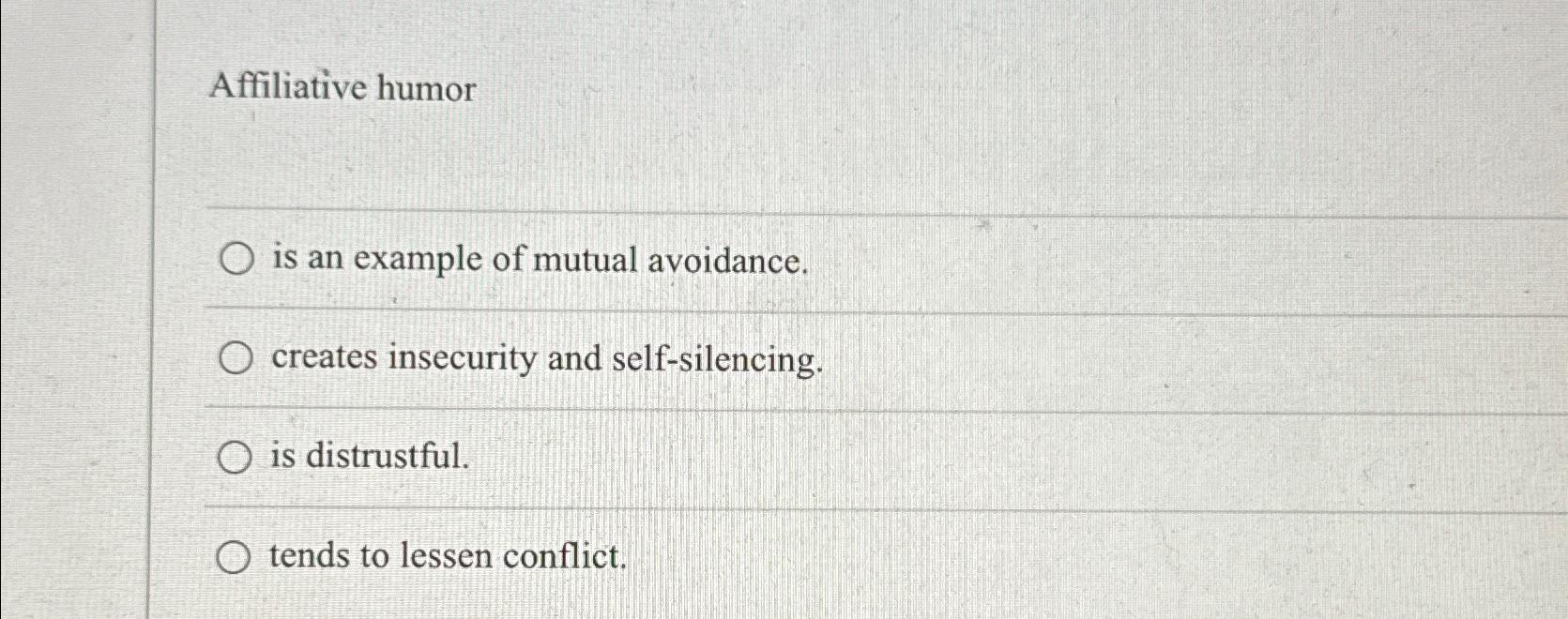 Solved Affiliative humoris an example of mutual | Chegg.com