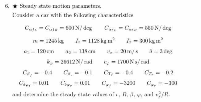Solved 6. ⋆ Steady state motion parameters. Consider a car | Chegg.com