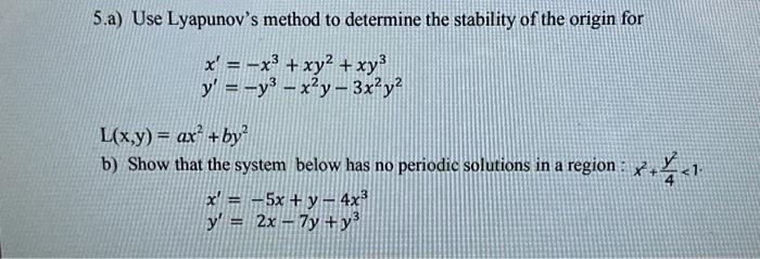Solved 5.a) Use Lyapunov's method to determine the stability | Chegg.com