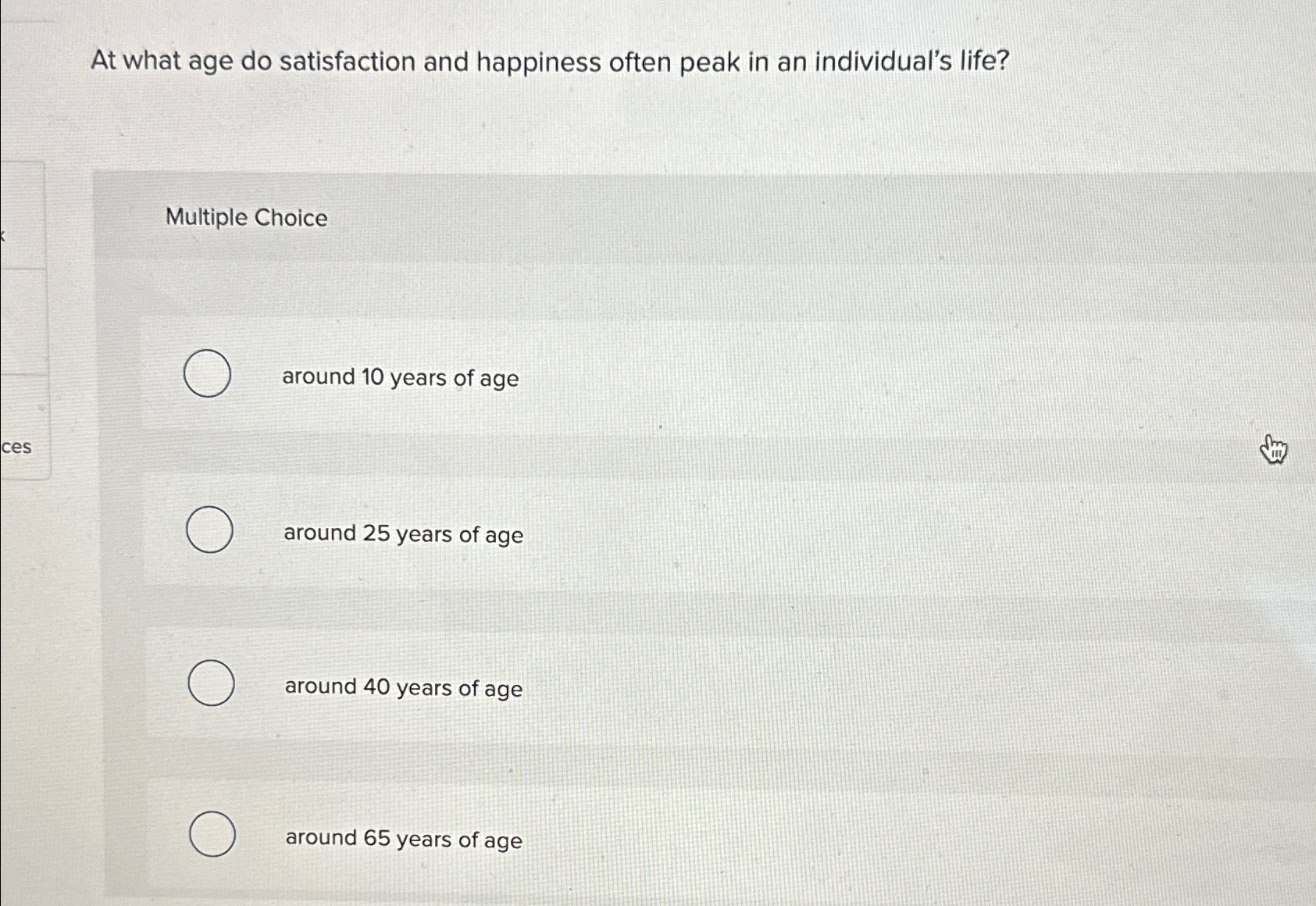 Solved At what age do satisfaction and happiness often peak | Chegg.com