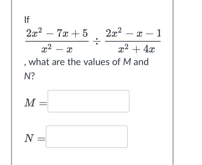 Solved x2−x2x2−7x+5÷x2+4x2x2−x−1 , what are the values of M | Chegg.com