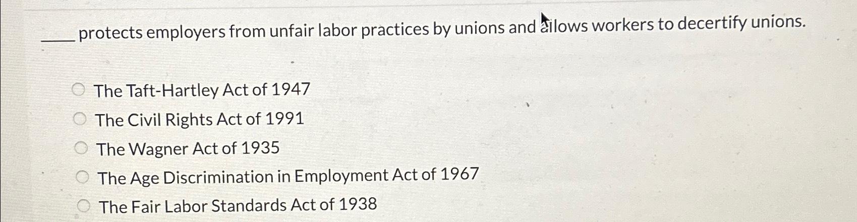 Solved protects employers from unfair labor practices by | Chegg.com