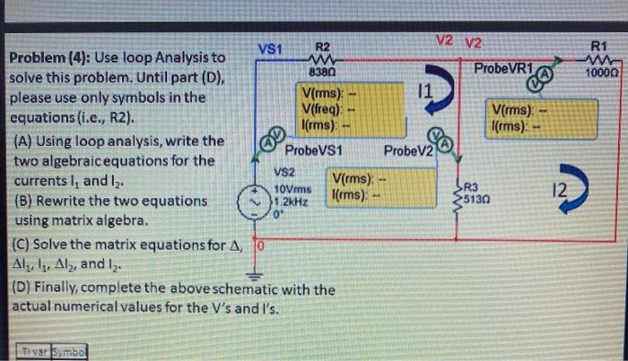 Solved V2 V2 R1 ProbeVR1 10000 Vrms) Irms) - VS1 R2 Problem | Chegg.com