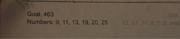 Solved Goal: 463 Numbers: 9,11,13,19,20,25Create each number | Chegg.com
