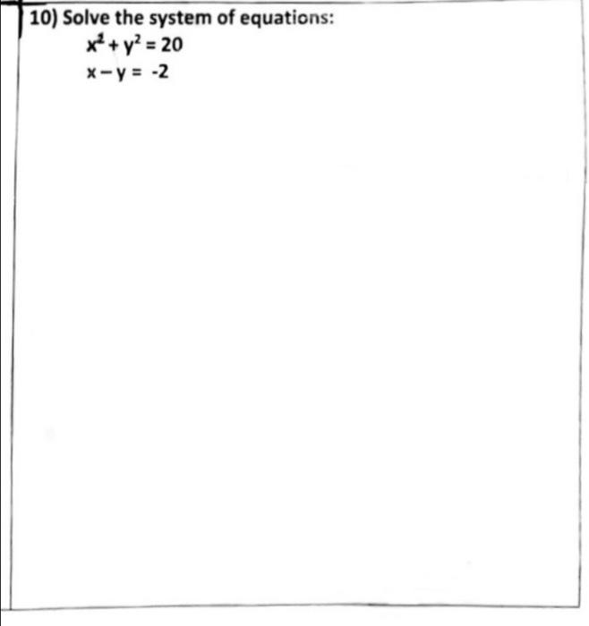 Solved 10) Solve the system of equations: x2+y2=20x−y=−2 | Chegg.com