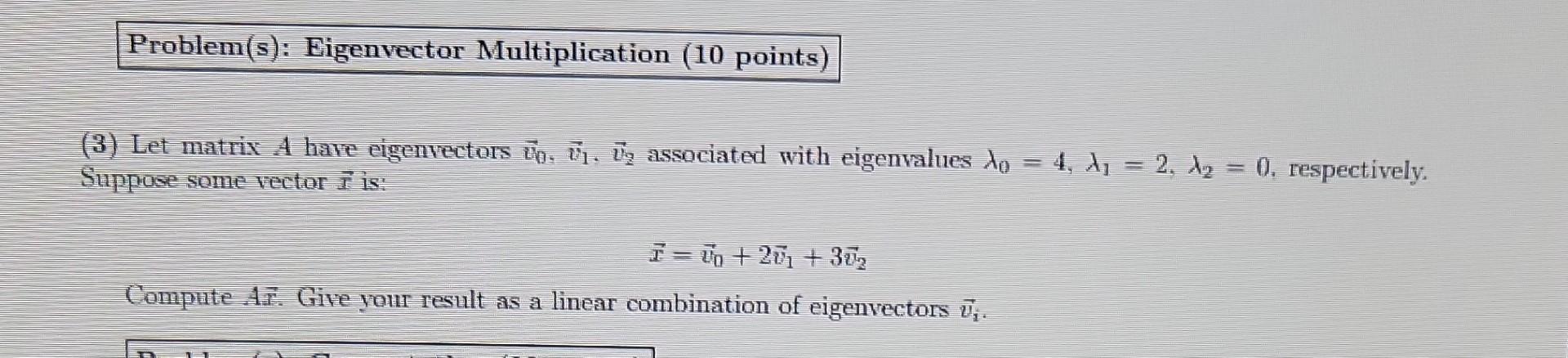 Solved (3) Let matrix A have eigenvectors v0,v1,v2 | Chegg.com