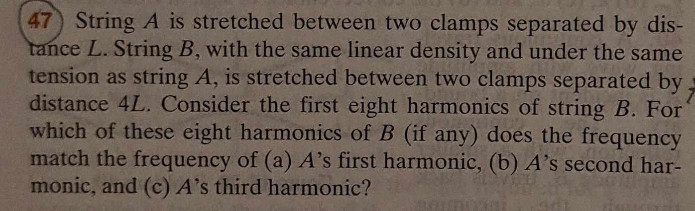 Solved 47) String A is stretched between two clamps | Chegg.com