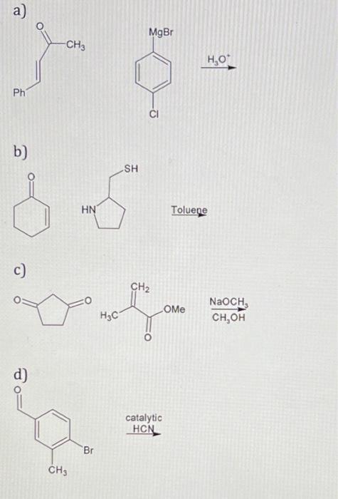 Solved a) MgBr -CH3 H,00 Ph b) SH HN Toluene c) CH2 ОMe H3C | Chegg.com
