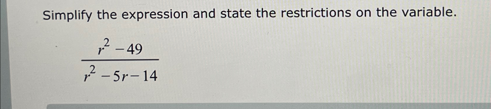 Solved Simplify the expression and state the restrictions on | Chegg.com