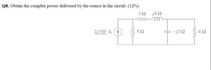 Solved Q8. Obtain the complex power delivered by the source | Chegg.com
