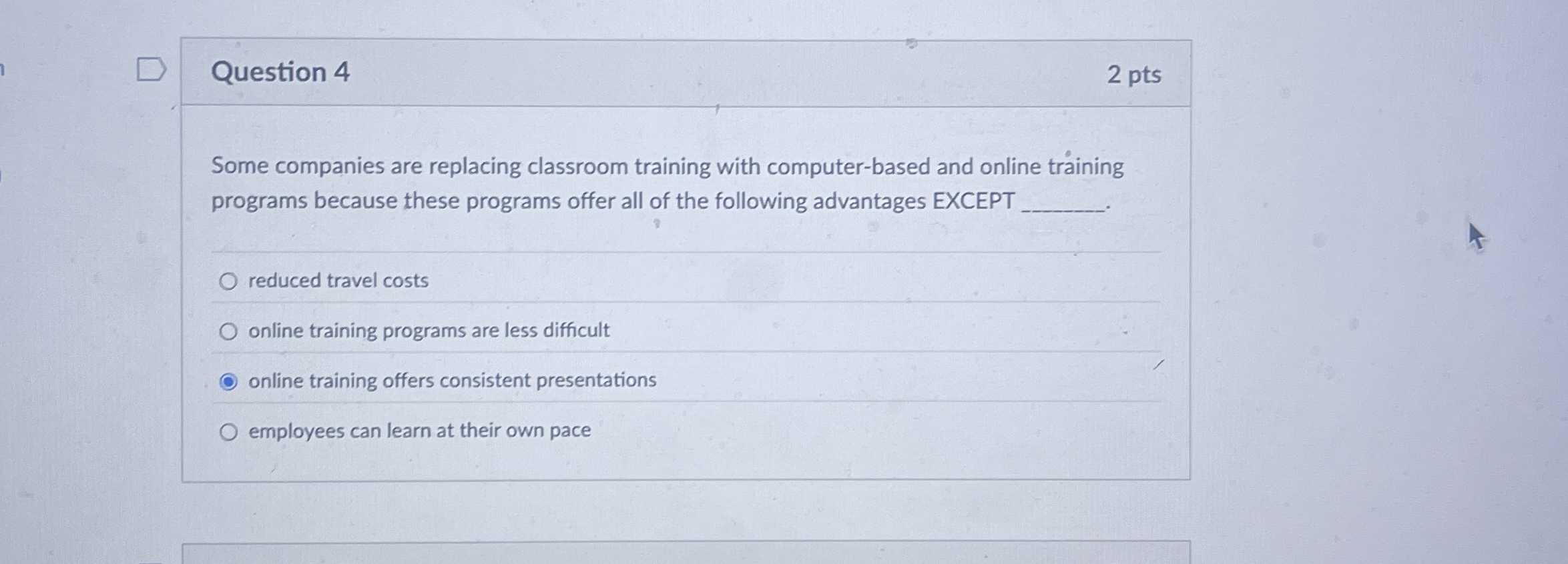 Solved Question 4Some companies are replacing classroom | Chegg.com