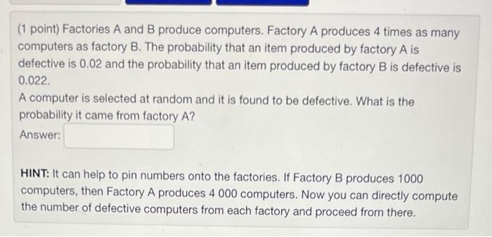 Solved (1 point) Factories A and B produce computers. | Chegg.com