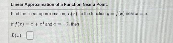 Solved Find the linear approximation, L(x), to the function | Chegg.com