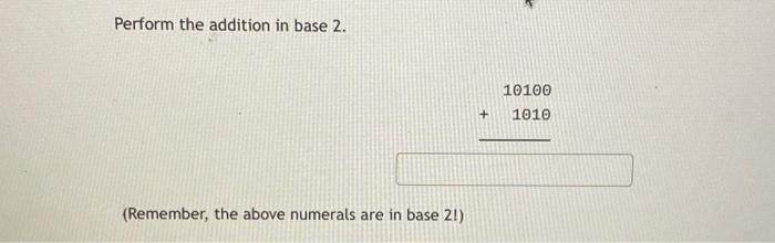 Solved Perform the addition in base 2 . (Remember, the above | Chegg.com