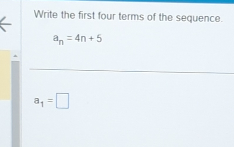 Solved Write the first four terms of the sequence.an=4n+5a1= | Chegg.com