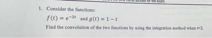 Solved 1 Consider The Functions F T E−2t And G T 1−t