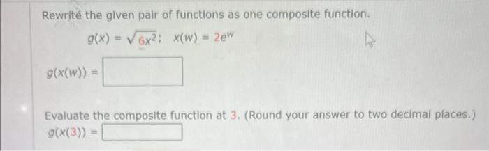 Solved Rewrite the given pair of functions as one composite | Chegg.com