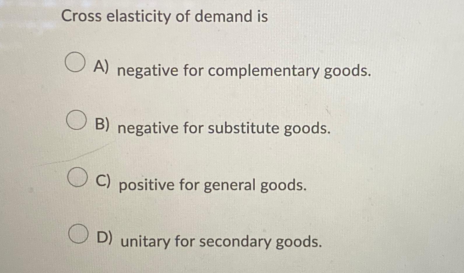 Cross elasticity of demand isA) ﻿negative for | Chegg.com
