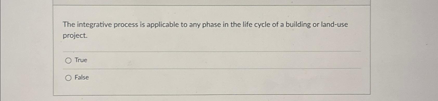 Solved The integrative process is applicable to any phase in | Chegg.com