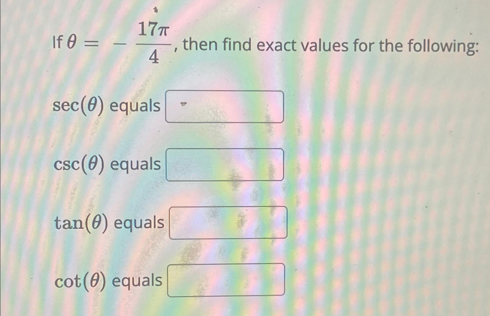 Solved If θ=-17π4, ﻿then find exact values for the | Chegg.com
