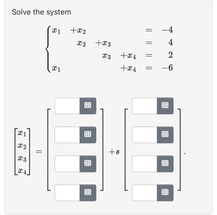 Solved Solve the system ⎩⎨⎧x1x1+x2x2+x3=4x3+x4=2+x4=−4=−6 | Chegg.com