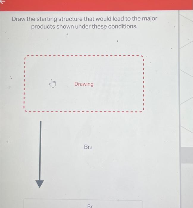 Solved Draw the starting structure that would lead to the | Chegg.com