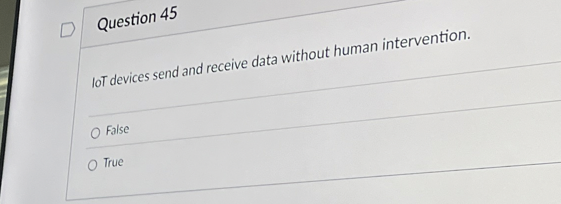 Solved Question 451oT devices send and receive data without | Chegg.com
