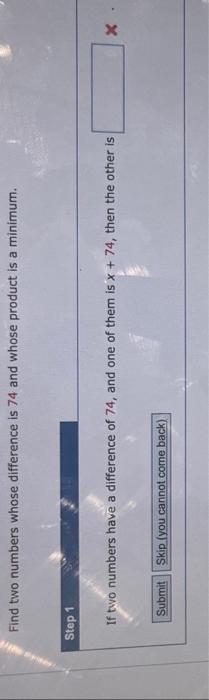 Solved Find two numbers whose difference is 74 and whose | Chegg.com Solved Find two numbers whose difference is 74 and whose | Chegg.com