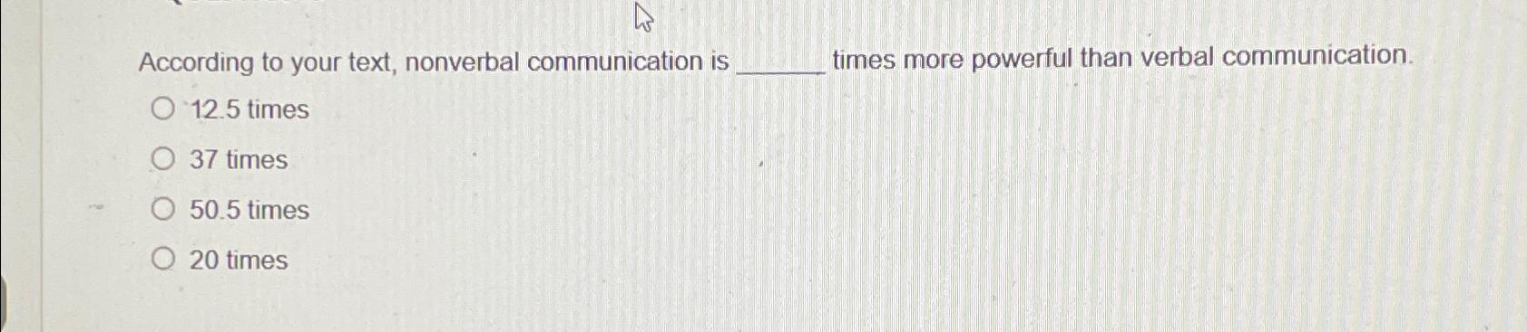 Solved According to your text, nonverbal communication is | Chegg.com